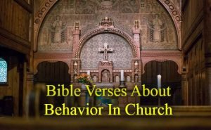 31+Bible Verses About Behavior In Church – KJV Scripture